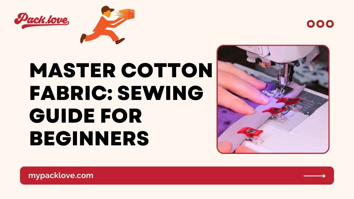 Sewing with Cotton: Essential Tips & Easy Techniques – packlove