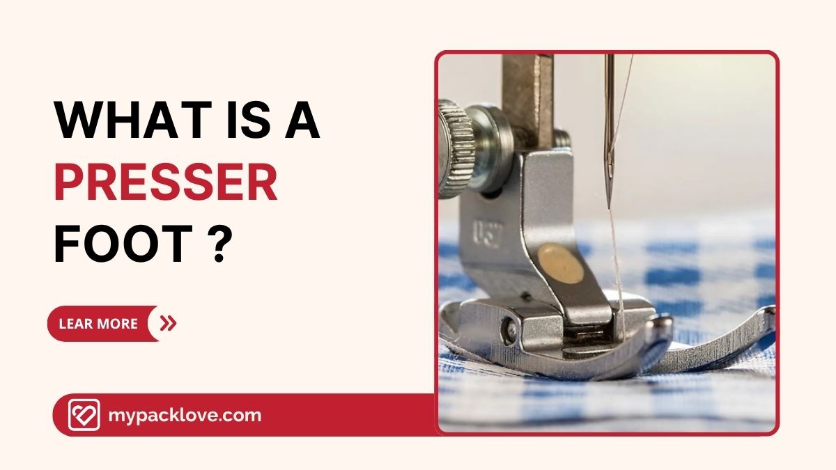 What Is A Presser Foot? Sewing Guide For Beginners – packlove