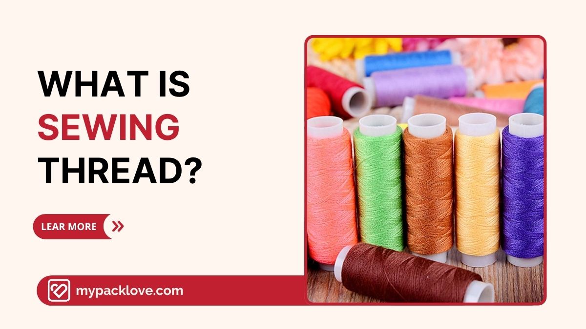 What Is Sewing Thread: Understanding Types And Making Smart Choices ...