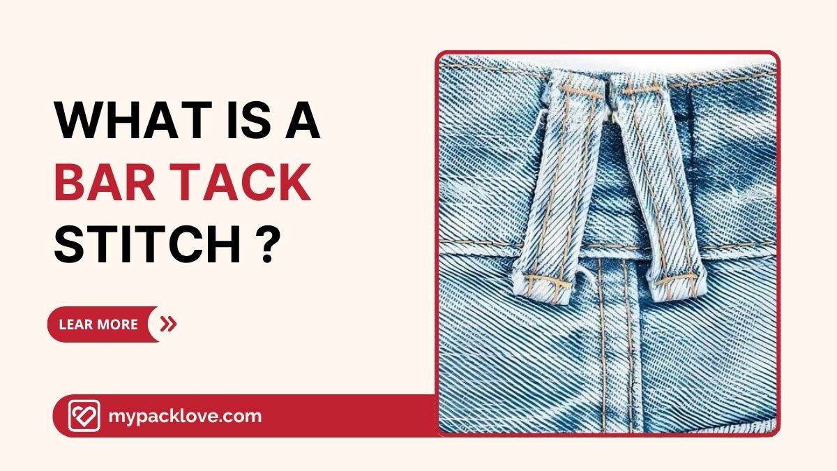 What Is Bar Tacking: Key To Garment Strength And Longevity – packlove