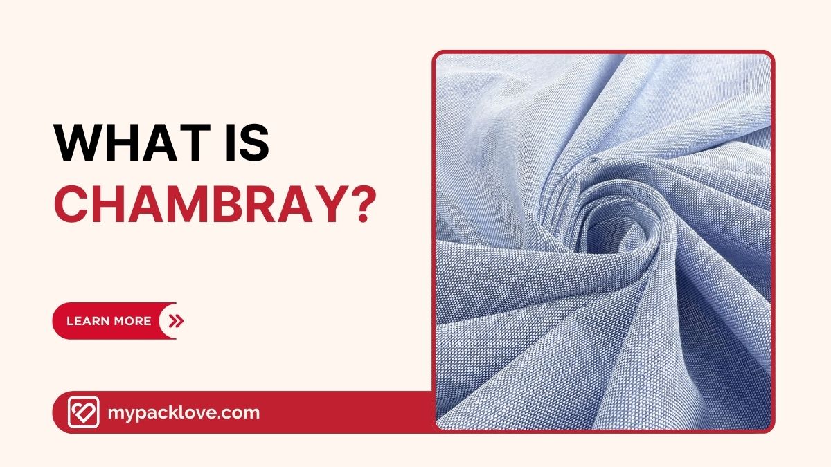 What Is Chambray: Lightweight Fabric Uses And Denim Contrast – packlove