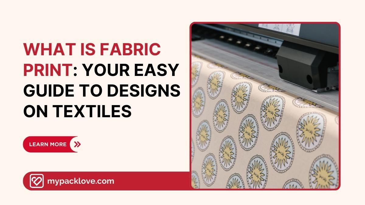 What is Fabric Print: Your Easy Guide to Designs on Textiles – packlove
