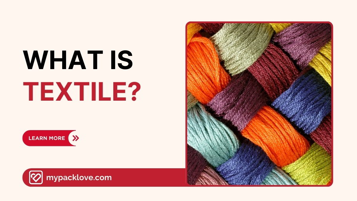What is Textile? Easy Guide to Fibers, Fabrics And Branding – packlove